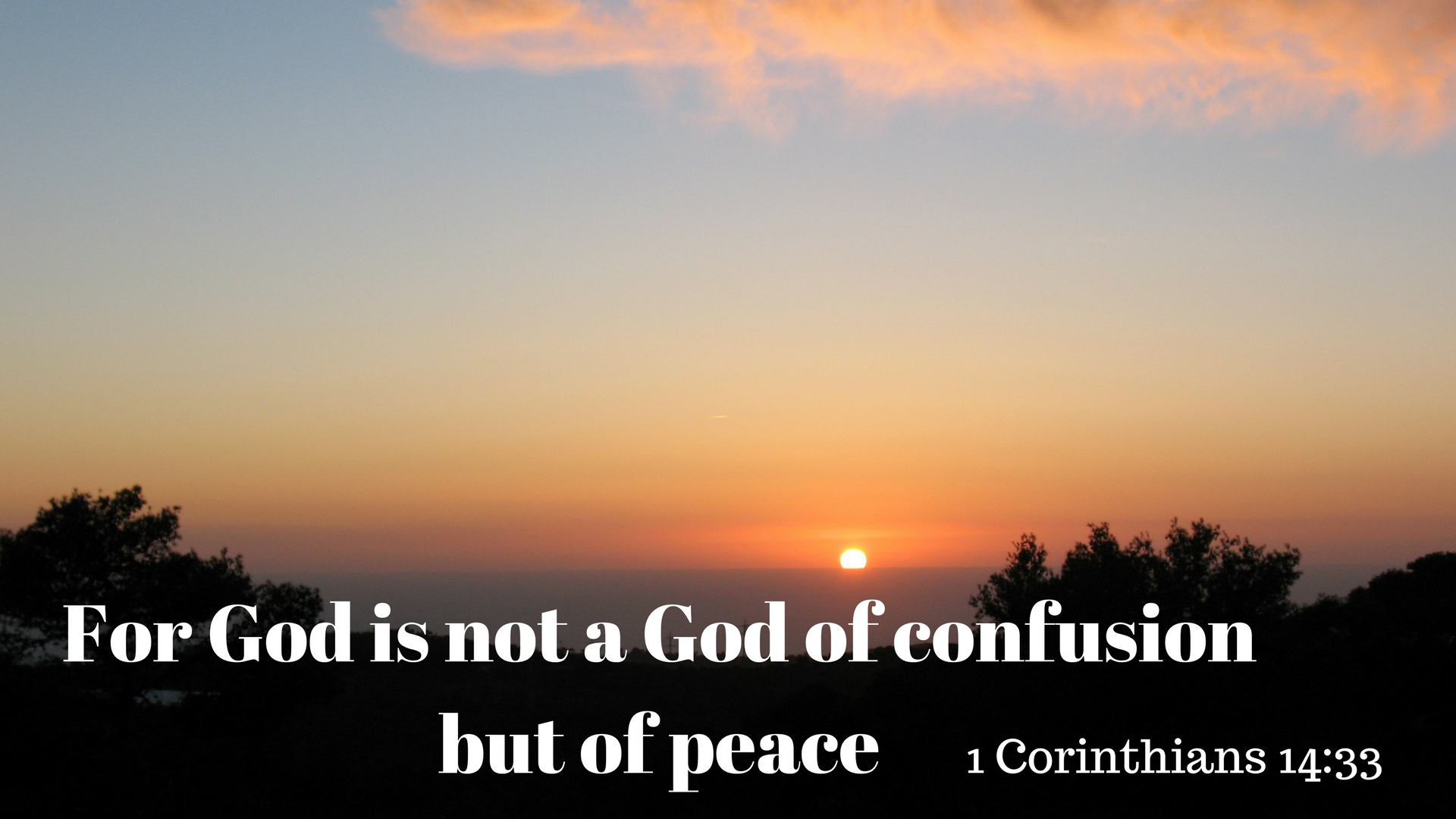 For God is not a God of confusion but of peace - David Maby